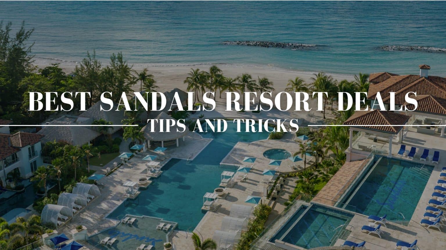 Sandals Resorts - Caribbean Resort Guide